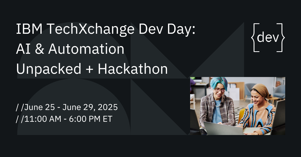 IBM TechXchange Dev Day: AI and Automation Unpacked + Hackathon ...